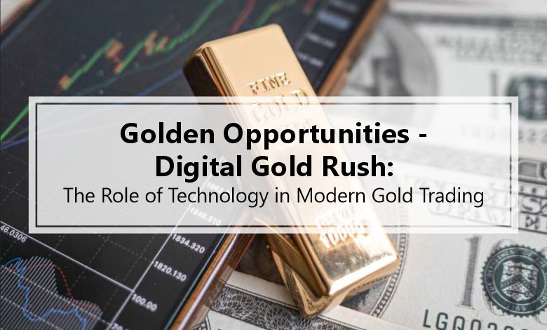 The role of technology in modern gold trading | Benoni City Times